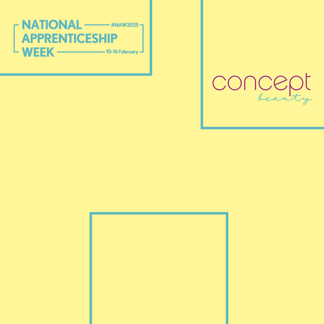 NAW 2025: National Apprenticeship Week with Concept Beauty!